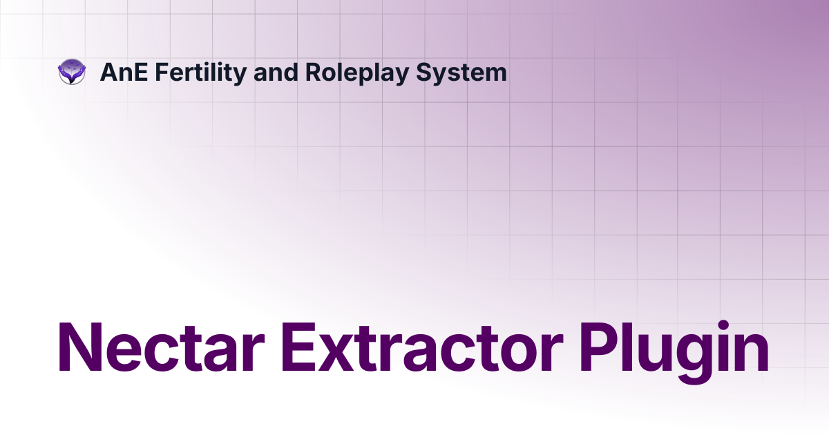Nectar Extractor Plugin | AnE Fertility and Roleplay System